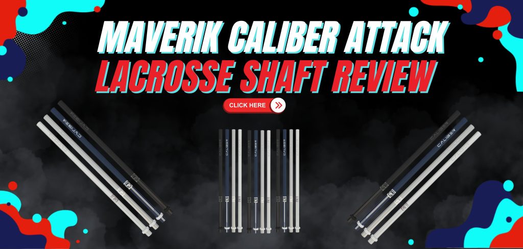 Maverik Caliber Attack Lacrosse Shaft Review in
